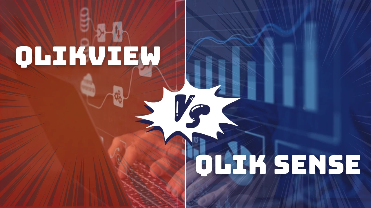 QlikView vs. Qlik Sense: Choosing the Right Data Analytics Tool for ...